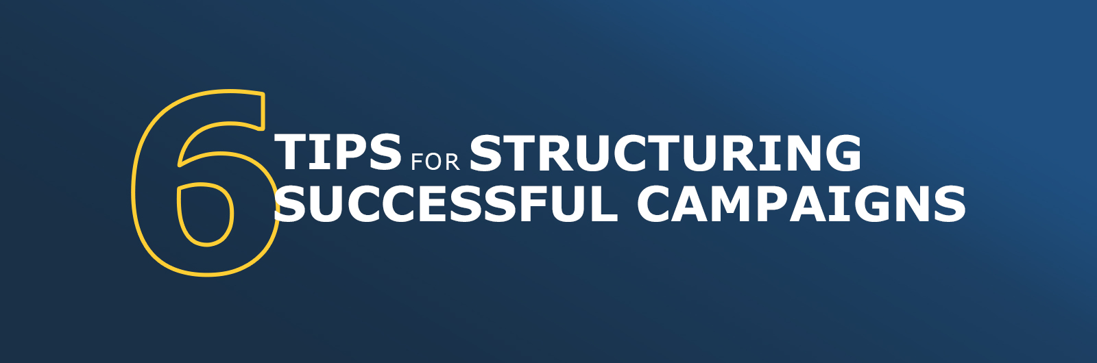 6 Tips for Structuring Successful Marketing Campaigns [INFOGRAPHIC]